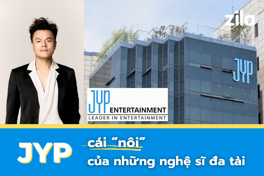 JYP Entertainment - cái “nôi” của những nghệ sĩ đa tài - Zila Education