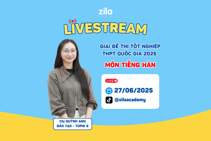 CẬP NHẬT: Đề thi tốt nghiệp THPT 2025 môn Tiếng Hàn - Zila Education
